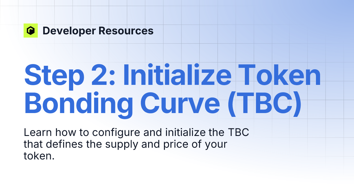 Step 2: Initialize Token Bonding Curve (TBC) | Developer Resources
